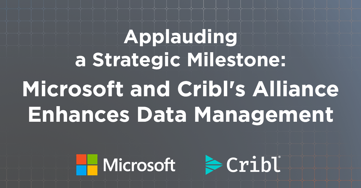 Applauding a Strategic Milestone: Microsoft and Cribl's Alliance ...
