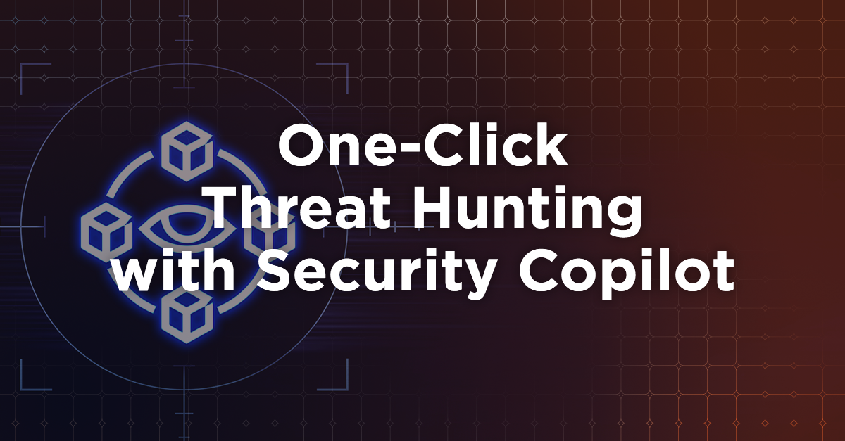 One-Click Threat Hunting with Security Copilot - Security Risk Advisors
