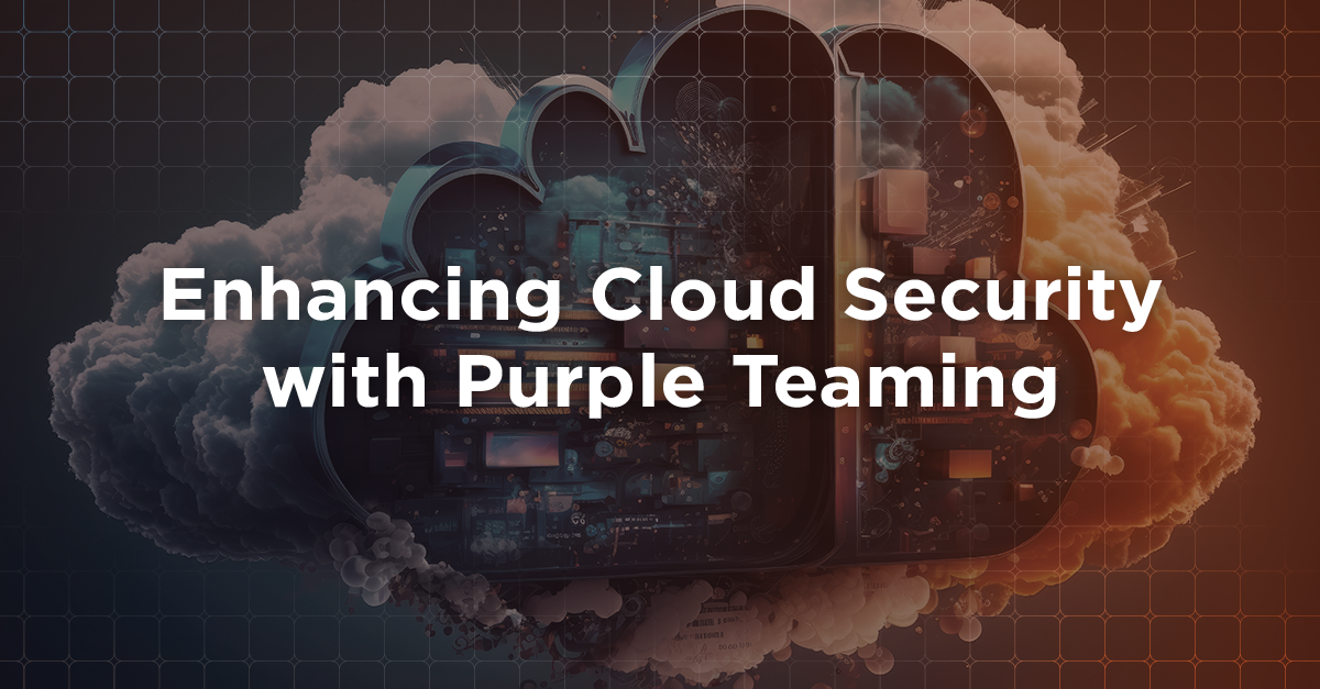 Enhancing Cloud Security with Purple Team Strategies - Security Risk ...