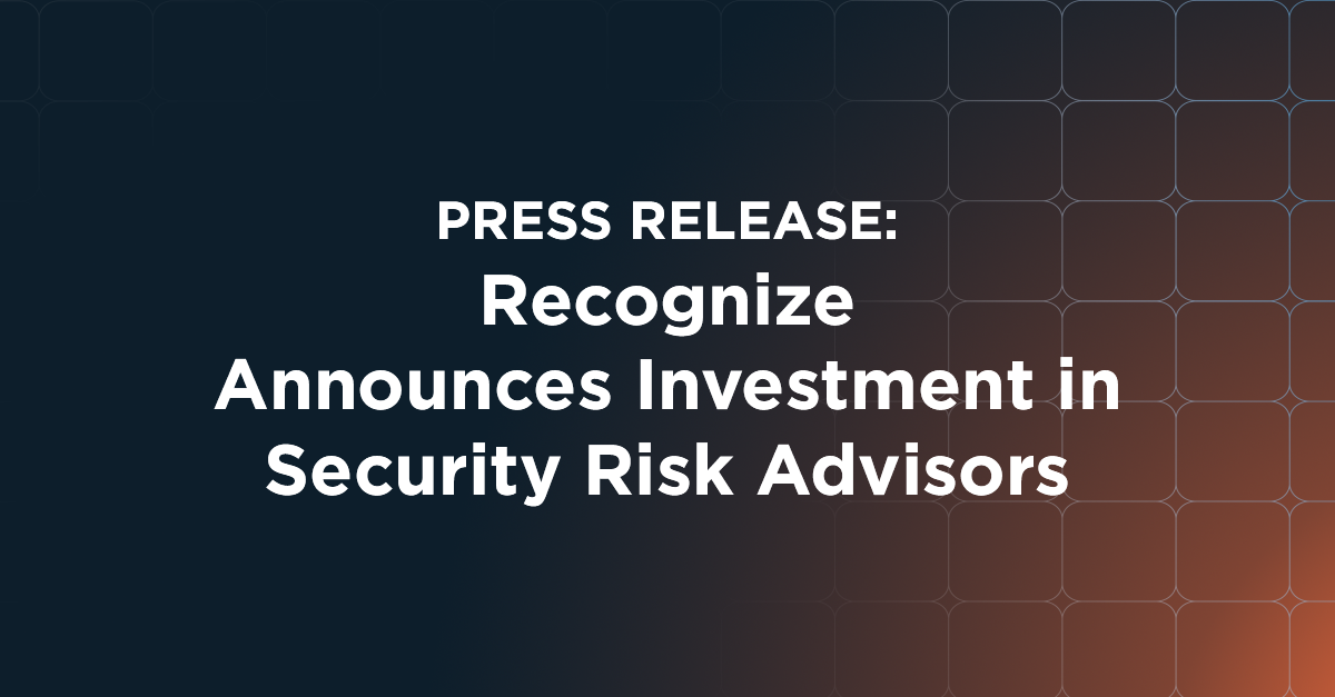 PRESS RELEASE: Recognize Announces Investment in Security Risk Advisors ...